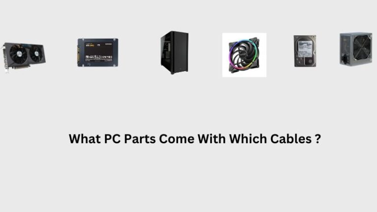 Do All PC Parts Come With Cables? (Explained With List) - PCPartsGeek