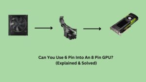 Can You Use 6 Pin Into an 8 Pin GPU? (Explained & Solved) - PCPartsGeek