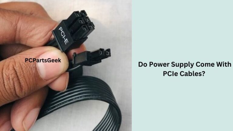 Do PSUs Come with PCIe Cables? (Explained!) - PCPartsGeek