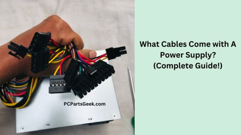 What Cables Come With A PSU? (Explained With Images!) - PCPartsGeek
