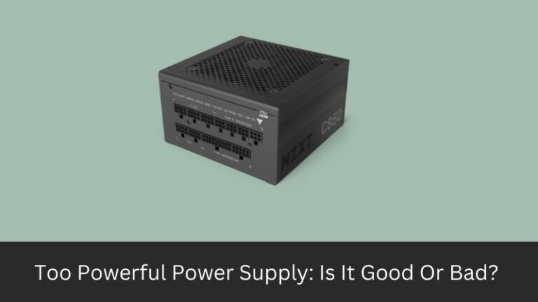 Is It Bad To Have Too Powerful PSU? (Pros & Cons) - PCPartsGeek