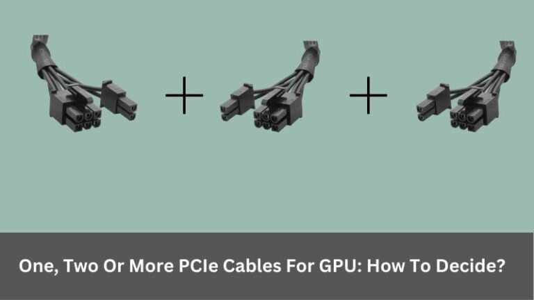 1, 2, Or More PCIe Cables For GPU: How To Decide? - PCPartsGeek