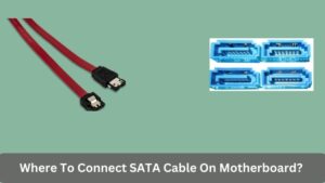Where To Plug SATA Cable on Motherboard? (With Pictures) - PCPartsGeek