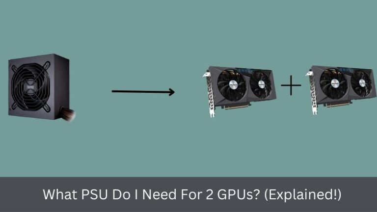 What PSU To Choose For 2 GPUs? (A Comprehensive Guide!) - PCPartsGeek