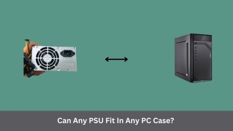 Can Any PSU Fit In Any PC Case? (Check Before Buying) - PCPartsGeek