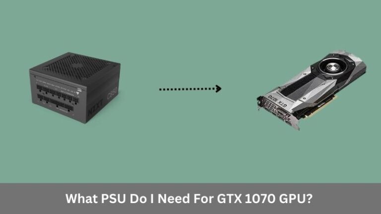 What PSU Do I NEED For The GTX 1070? (Best Options & Wattage) - PCPartsGeek
