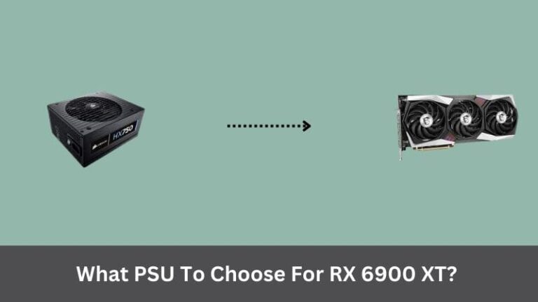What PSU To Choose For RX 6900XT? (A Comprehensive Guide) - PCPartsGeek